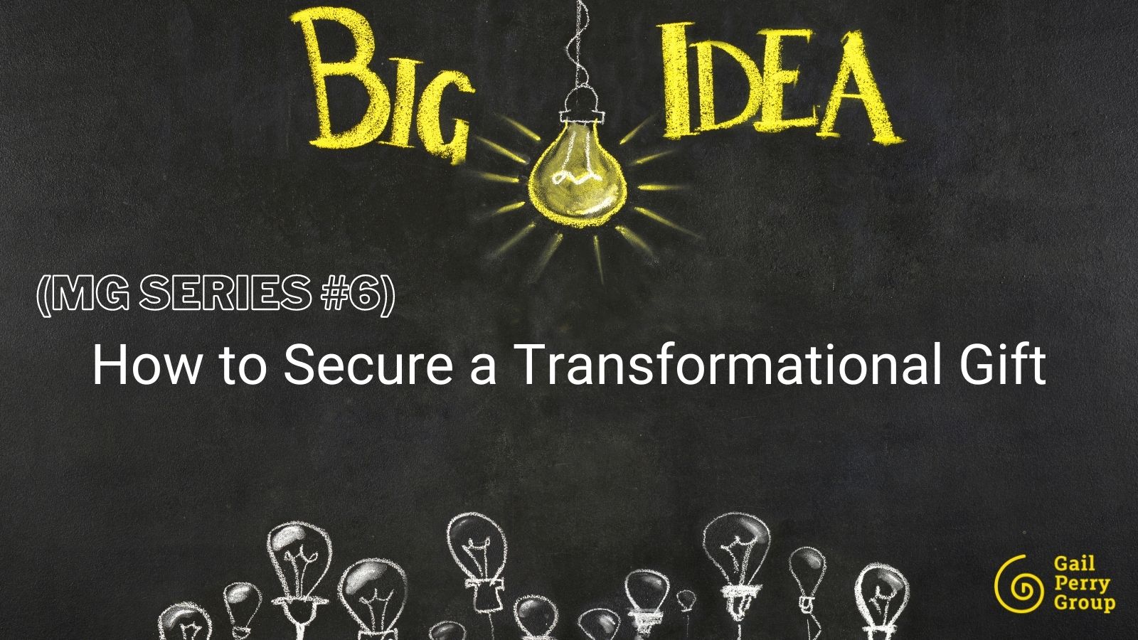 How to Secure a Transformational Gift | GPG