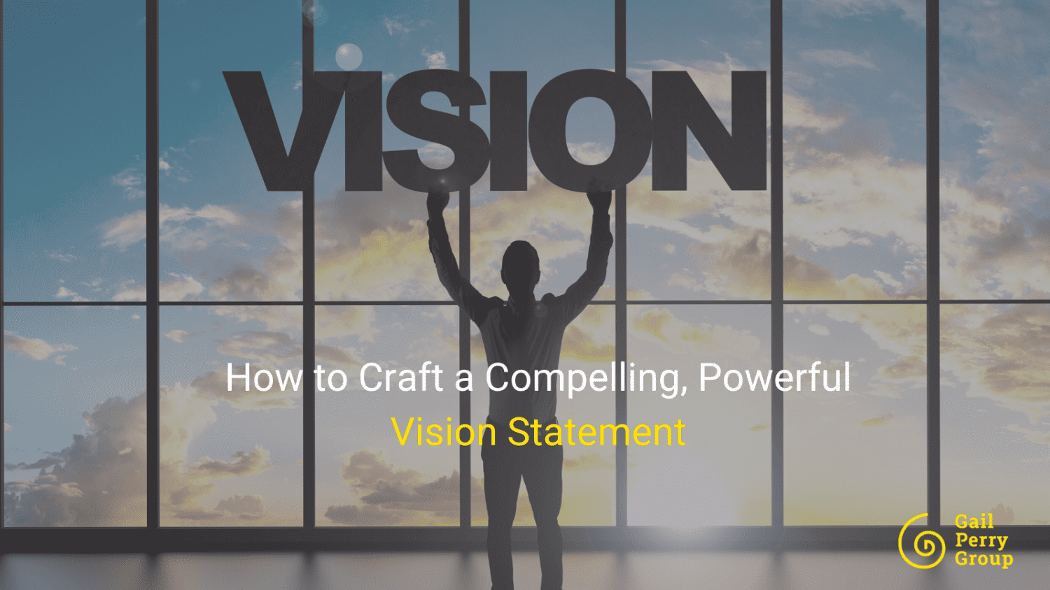 How To Craft A Compelling Powerful Vision Statement