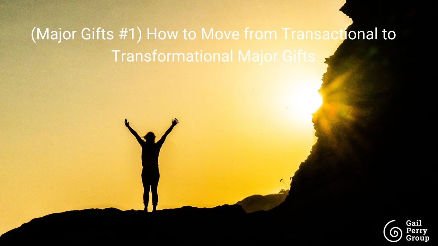 Move from Transactional to Transformational Major Gifts | GPG